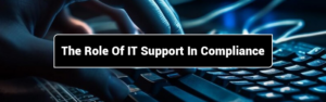 Navigating Compliance: IT Support Solutions for SMBs